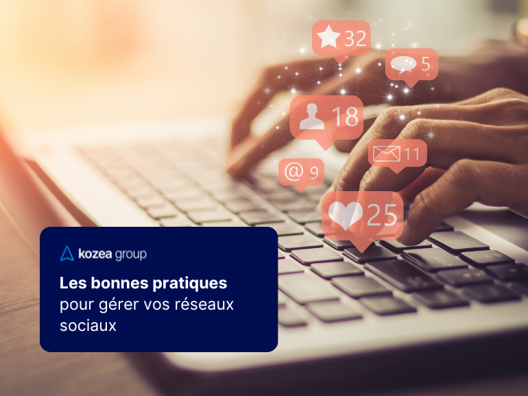 Les bonnes pratiques pour gérer vos réseaux sociaux